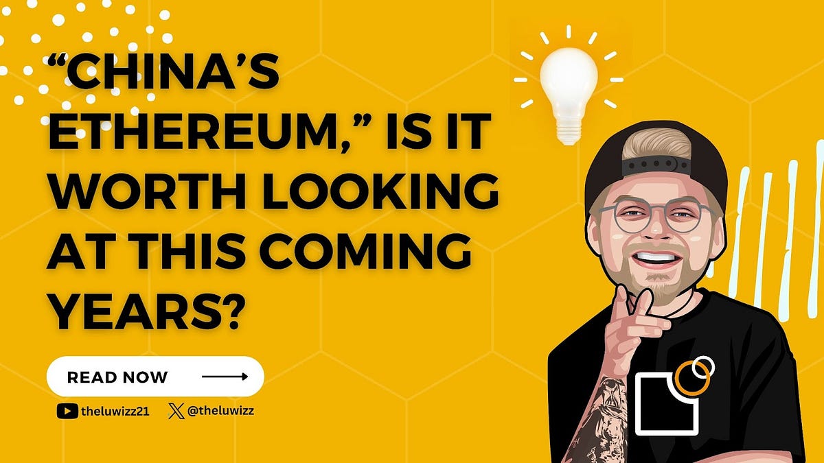 China’s Ethereum Is It Worth Looking At This Coming Years? | by ...