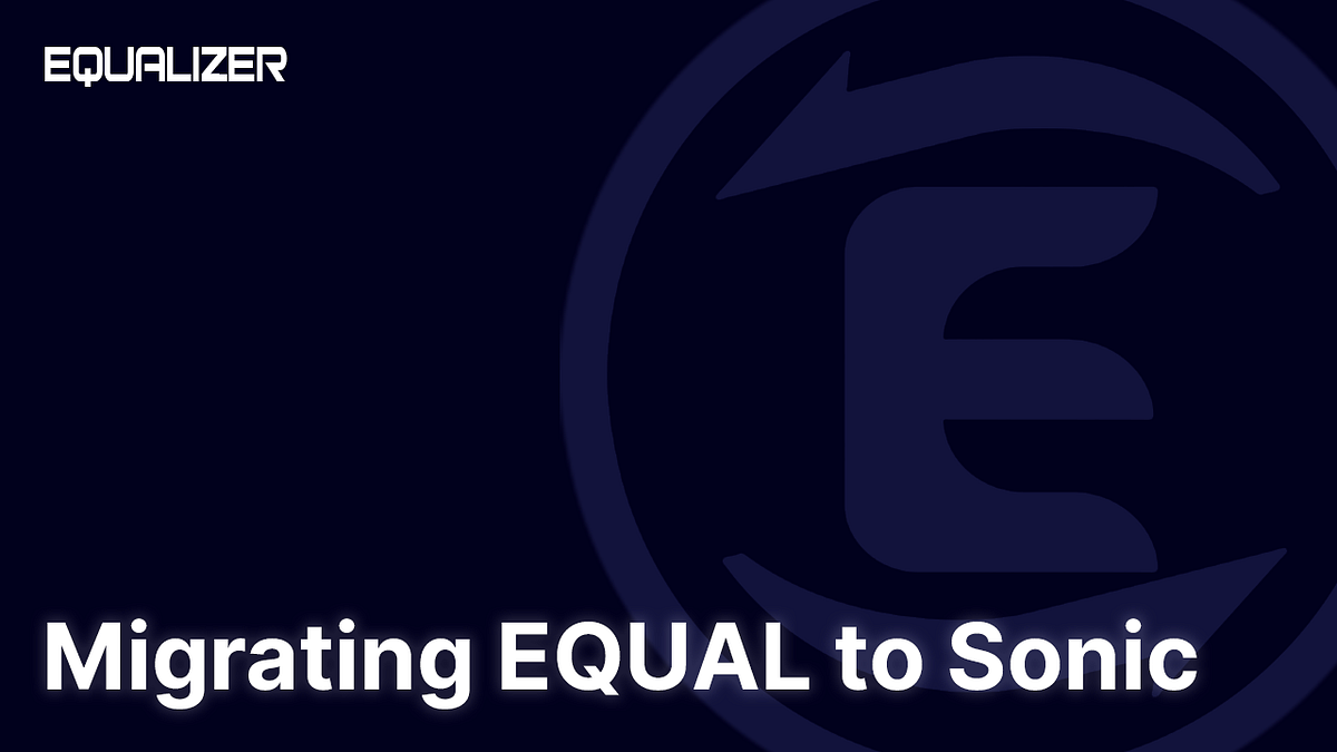 Equalizer Exchange Migration to Sonic Network: A New Chapter for Our Community | by Blake Hooper ...
