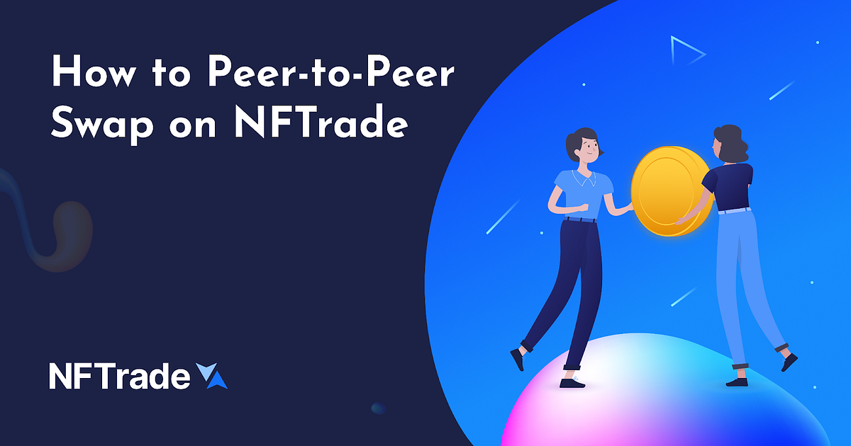 How to Peer-to-Peer Swap on NFTrade | by NFTrade | Medium
