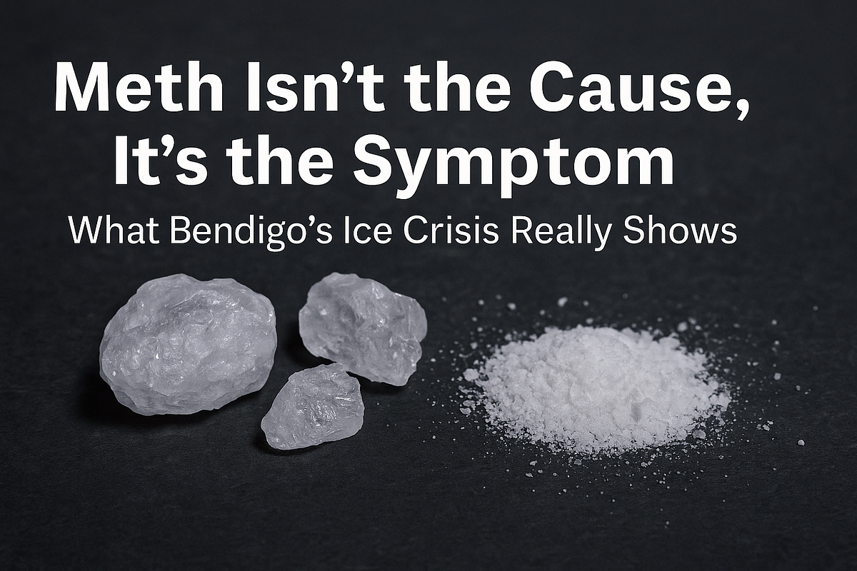 Meth Isn’t the Cause, It’s the Symptom: What Bendigo’s Ice Crisis ...