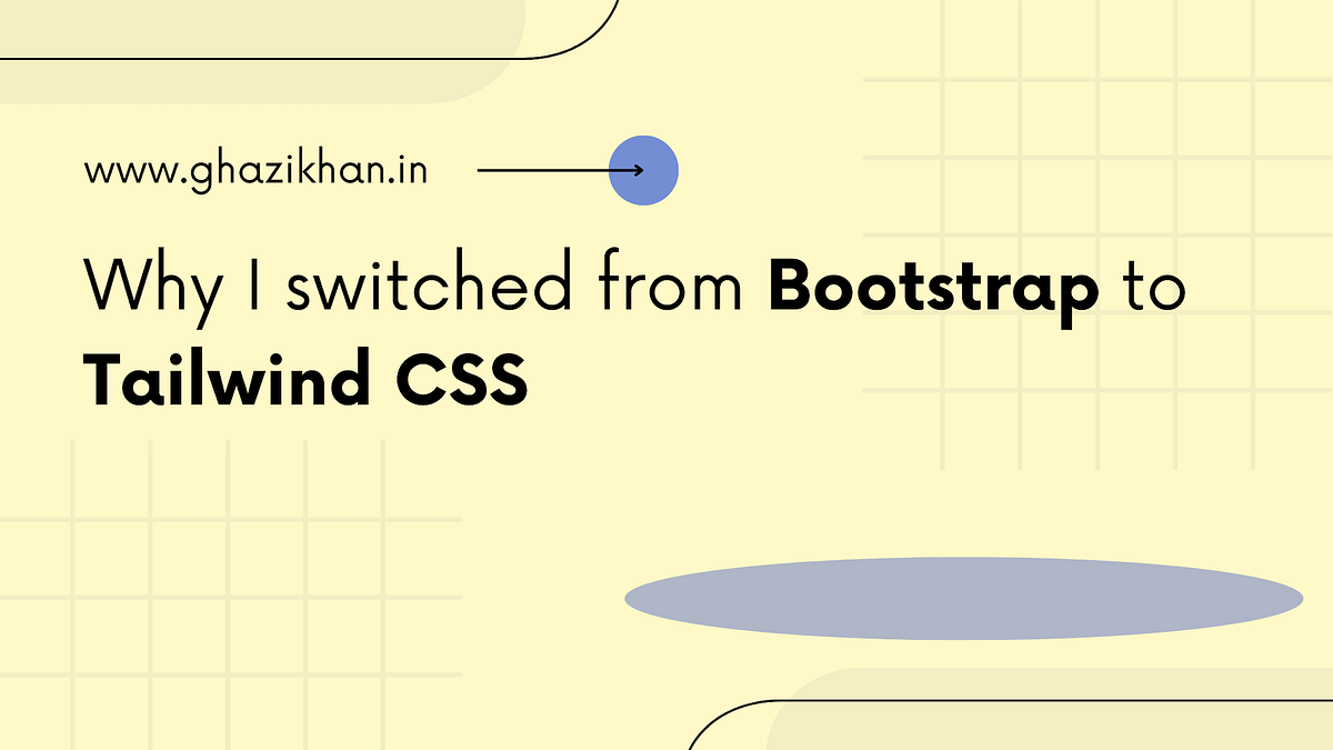 Why I switched from Bootstrap to Tailwind CSS | by Ghazi Khan | TechHappily | Medium