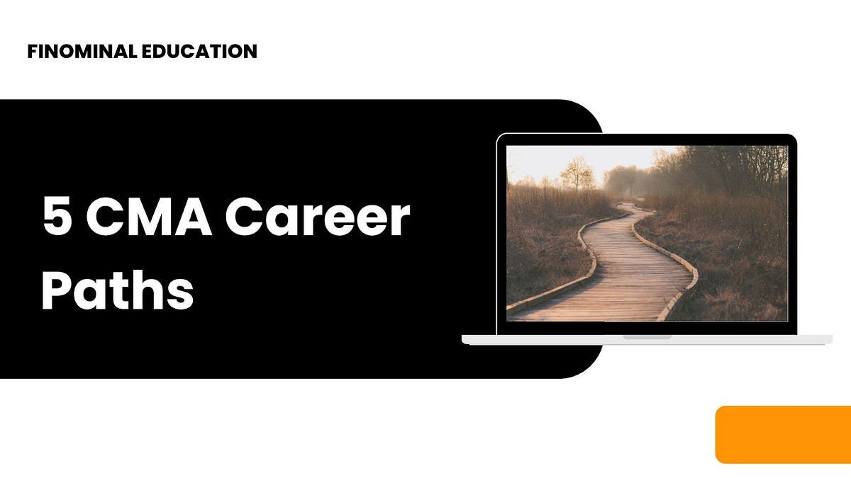 5 CMA Career Paths. Achieving the CMA designation can… | by Finominal ...