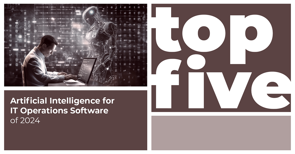 Top 5 Artificial Intelligence For IT Operations Software Of 2024 | by ...