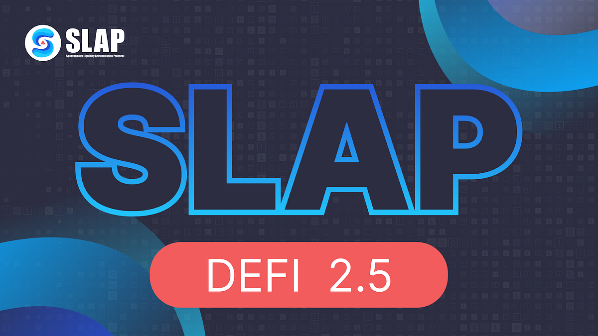 A Glimpse of DeFi 2.5 with SLAP. How SLAP Might be the Future | by ...
