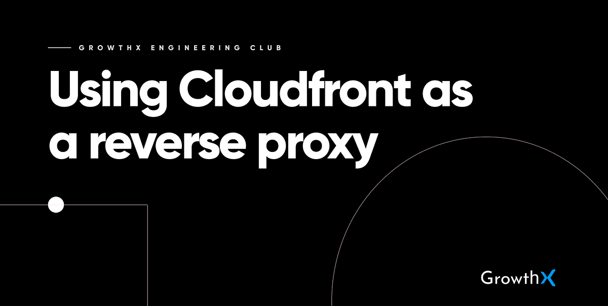 Using Cloudfront as a reverse proxy | by Pranav Bakre | Medium