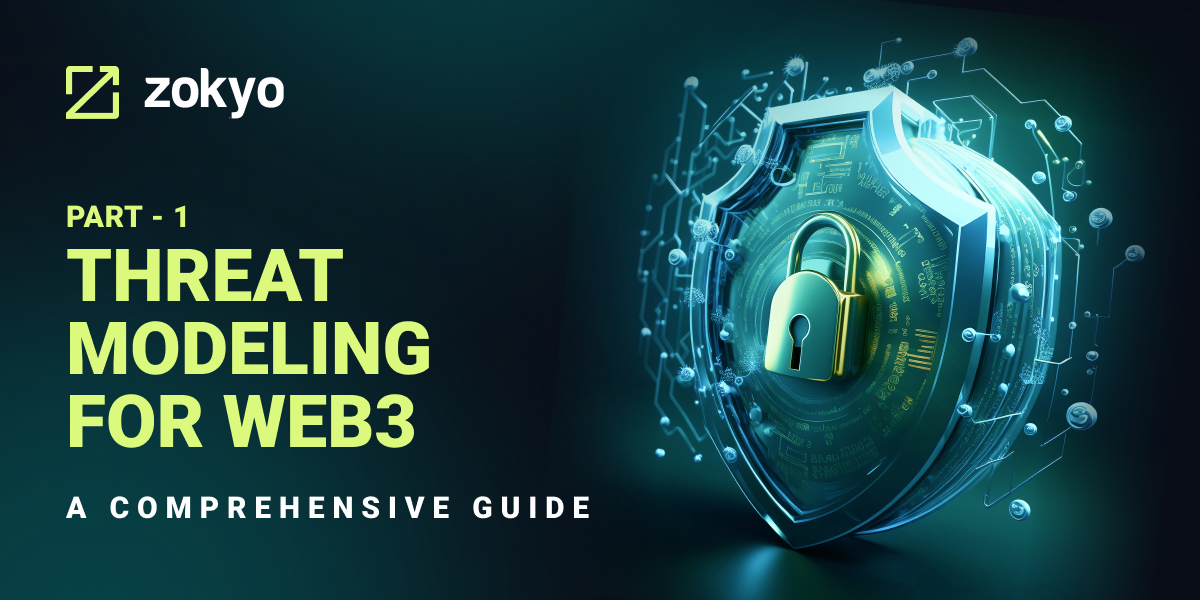 Threat Modeling for Web3: A Comprehensive Guide [Part-1] | by Zokyo | Zokyo_io | Medium