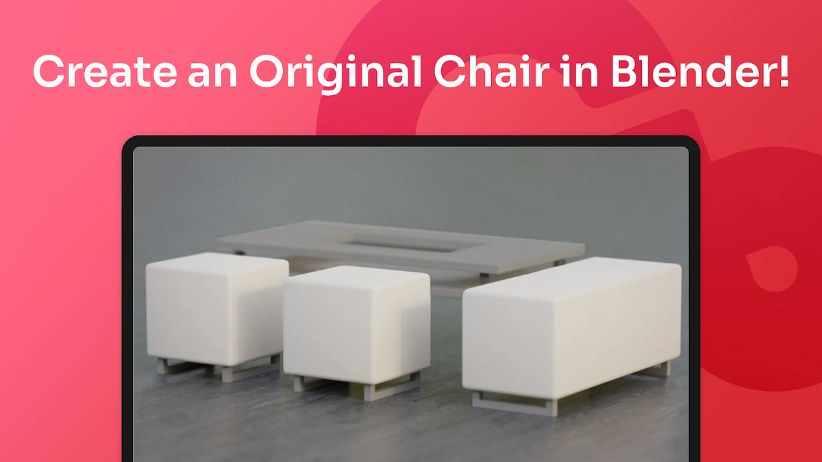 Create an Original Chair in Blender! | by Cluster Official | Medium