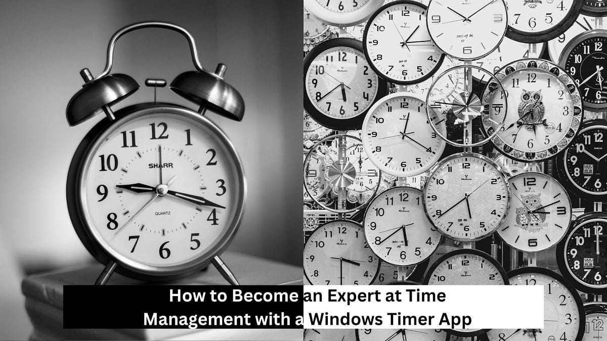 How To Become An Expert At Time Management With A Windows Timer App By Acteamosoftware Oct