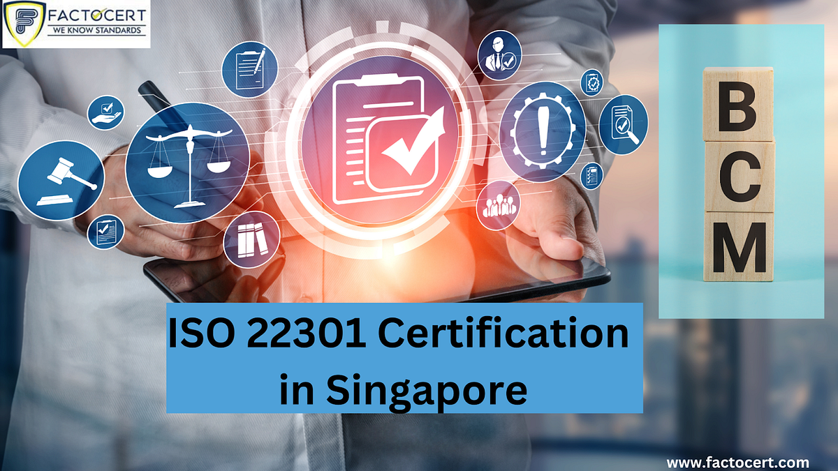 What is ISO 22301 Certification in Singapore and Its total process | by ...