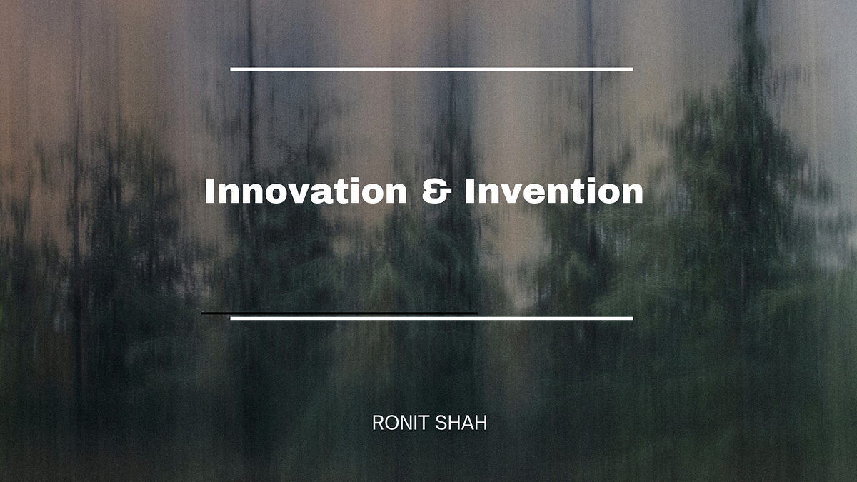 Invention & Innovation. We all know what innovation and… | by Ronit ...