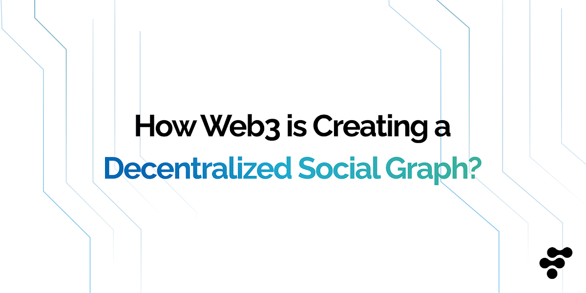 How Web3 is Creating a Decentralized Social Graph? | by Crypto Elephant ...