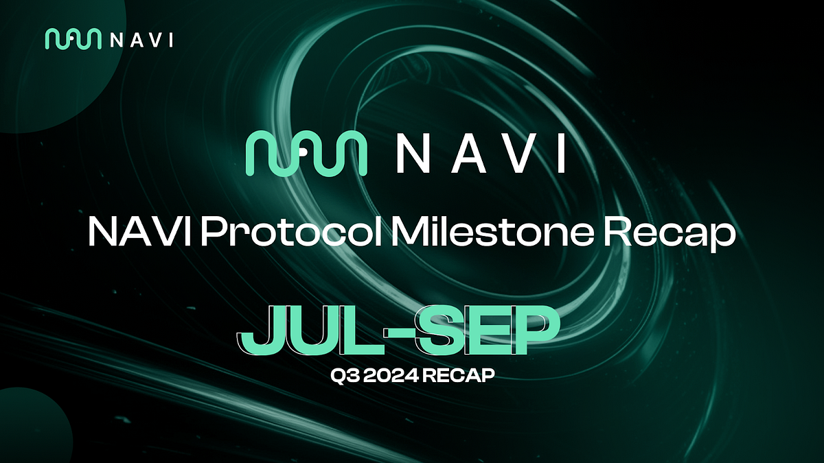 NAVI Protocol — Q3 2024 Recap. Q3 2024 is the quarter that marks the… | by NAVI Protocol | Medium