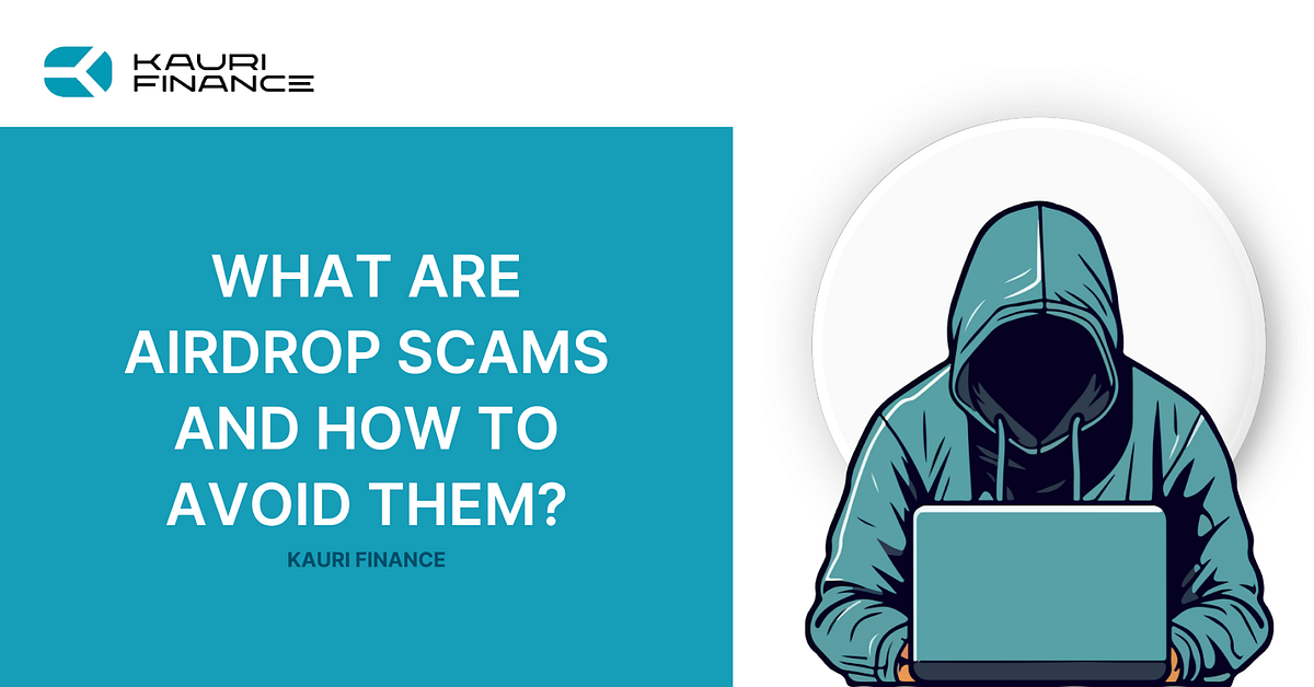 What Are Airdrop Scams? How to Avoid Them | KAURI FINANCE | by KAURI FINANCE | Medium