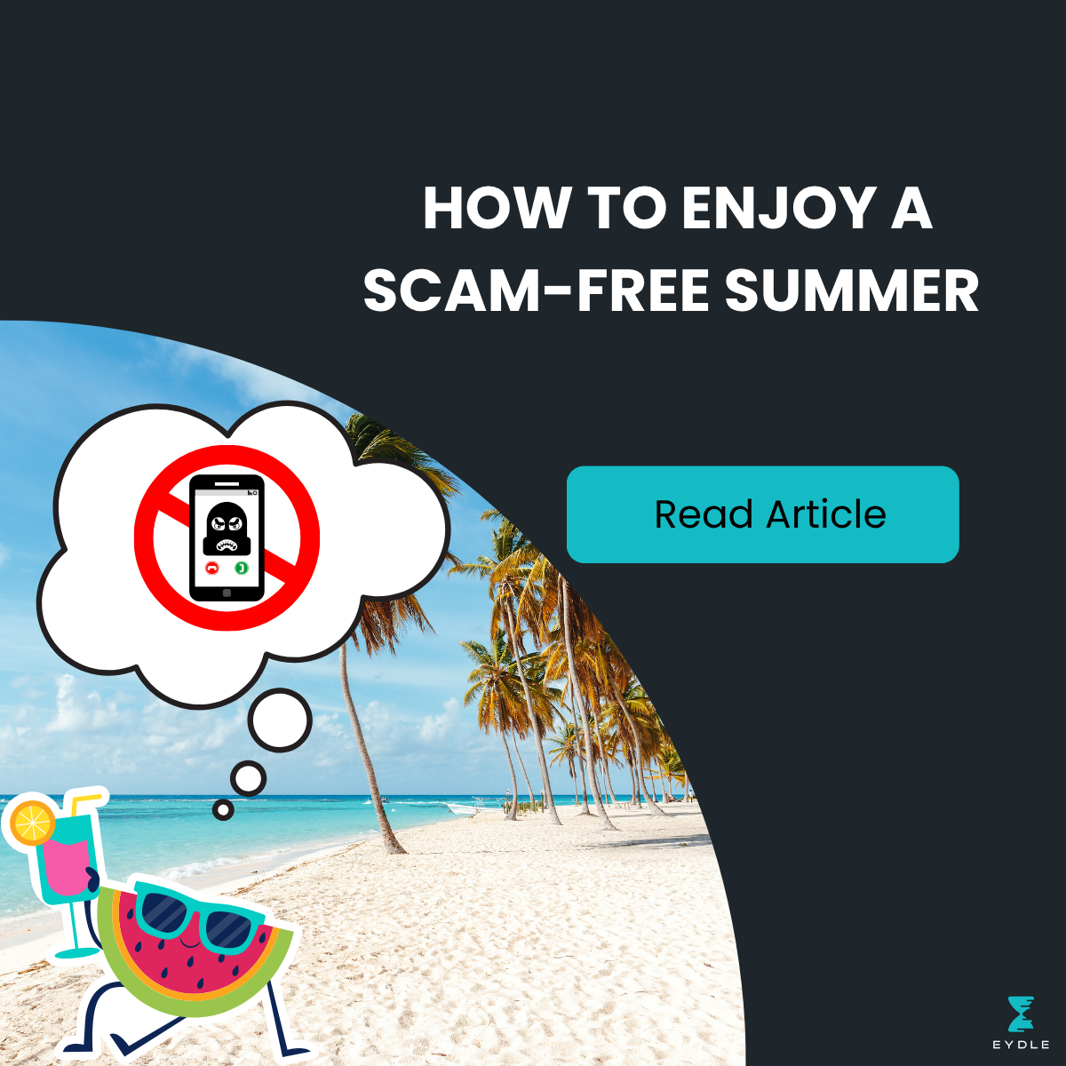 How to Enjoy a Scam-Free Summer. When we think of summer, we think of ...