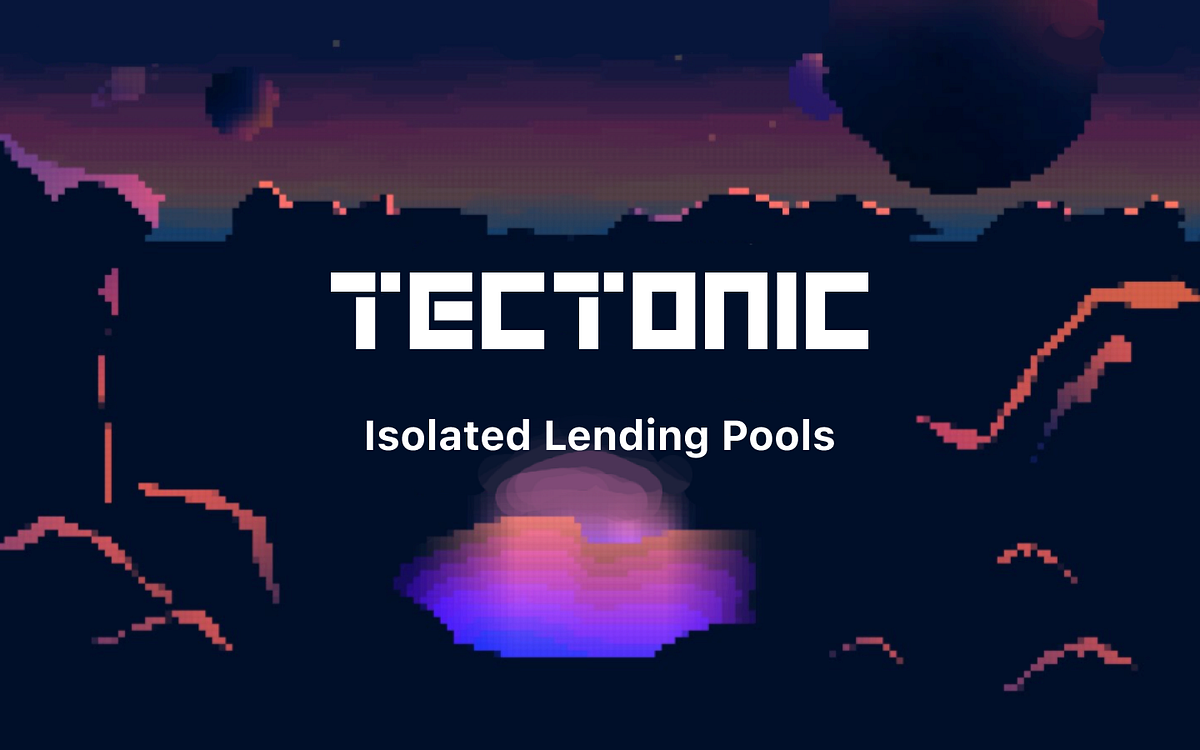 Tectonic Isolated Pools. Why isolated pools and how does it… | by 0xTectonic | Tectonic | Medium