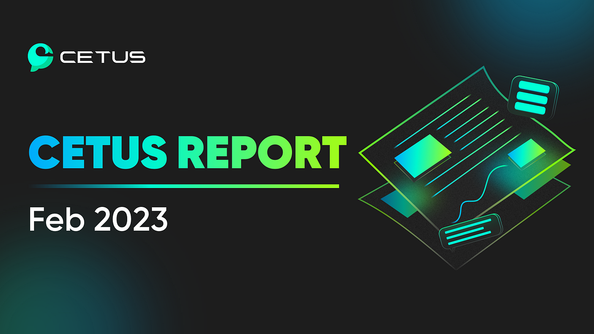 Cetus Report | Feb 2023. Cetus has been making fast progress in… | by ...