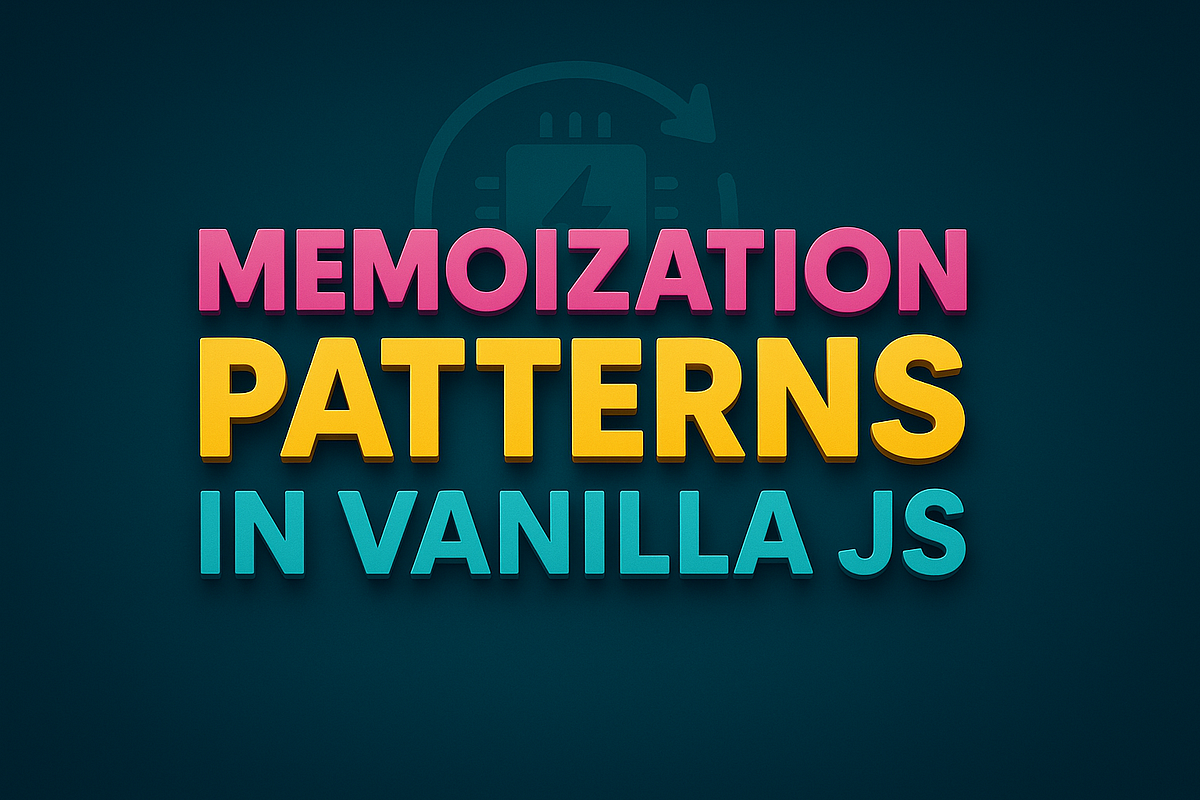 Memoization Patterns in Vanilla JS | by CodeByUmar | JavaScript in Plain English