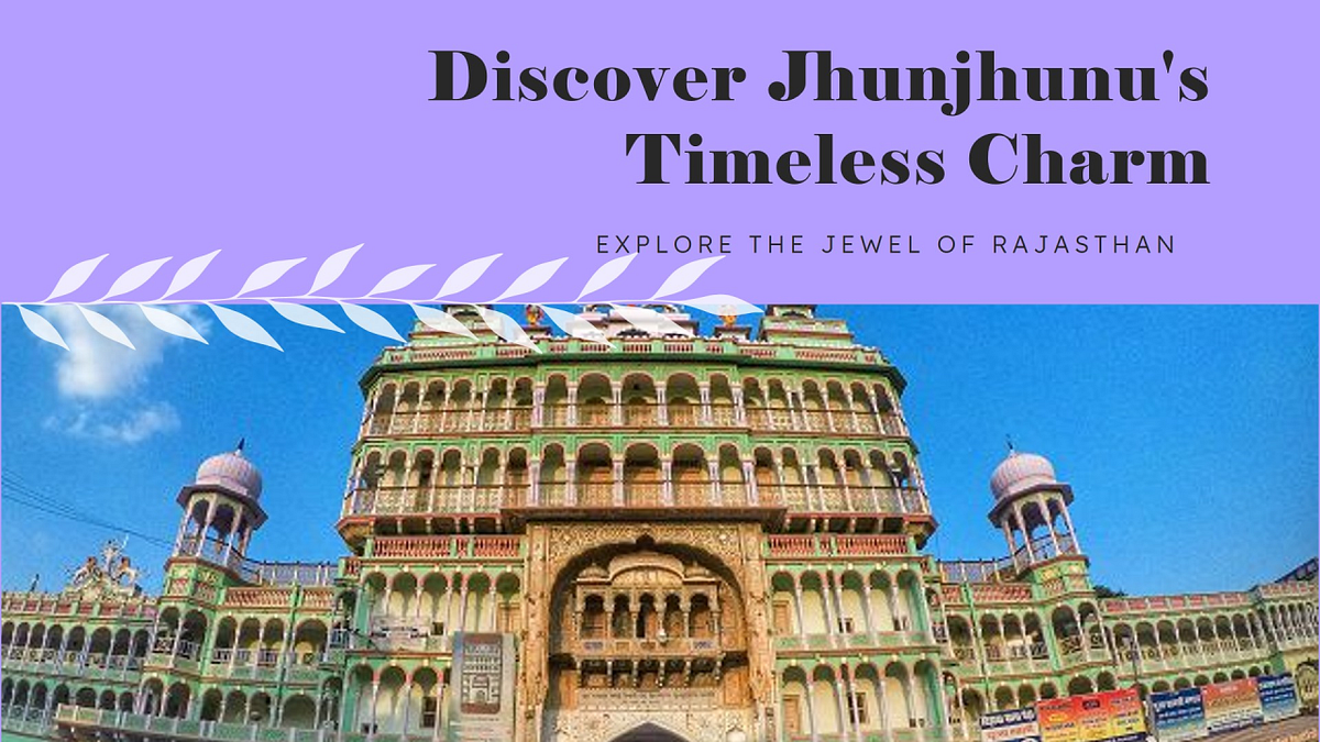 Discover Jhunjhunu District : A Jewel in Rajasthan’s Crown(151/788 ...