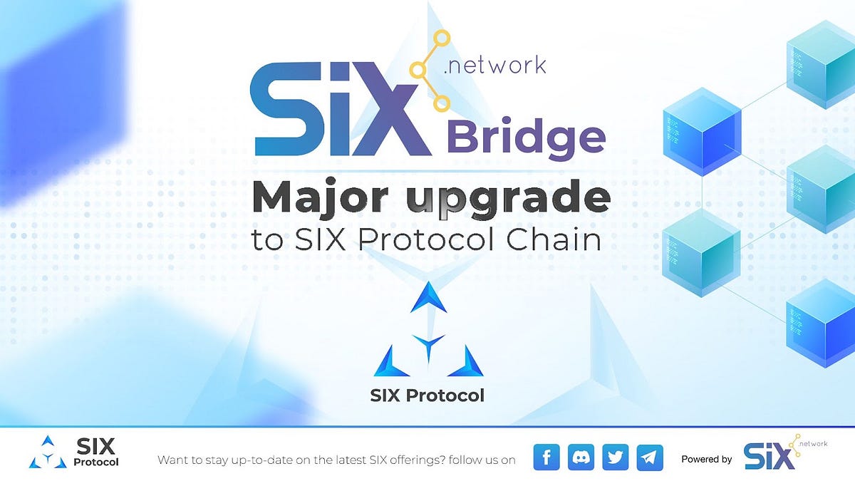 SIX Bridge Major Upgrade to SIX Protocol Chain | by SIX Network | SIX Network | Medium
