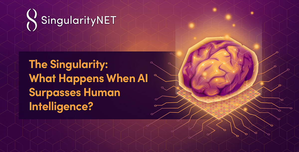 The Singularity: What Happens When AI Surpasses Human Intelligence? | by SingularityNET ...