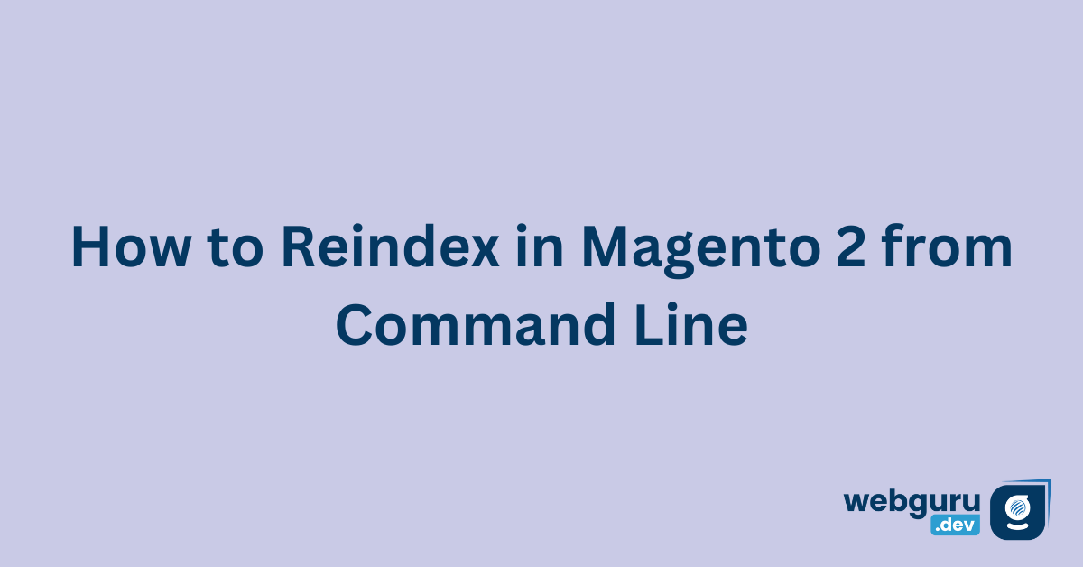How to Reindex in Magento 2 from Command Line - Webgurudev - Medium