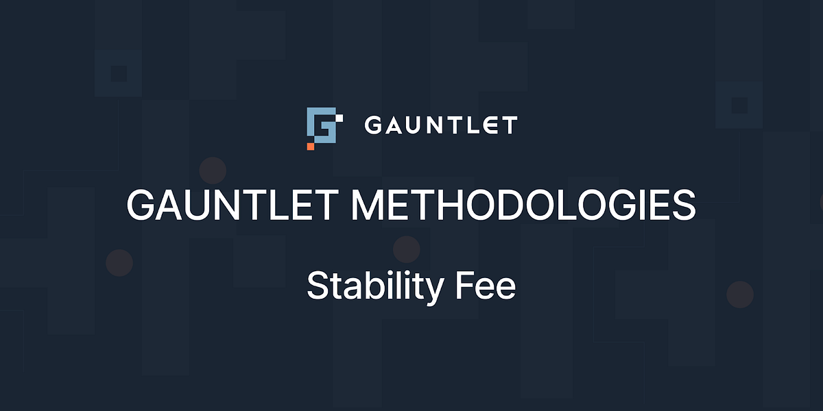 Methodology: Stability Fee | by Gauntlet | Gauntlet | Medium