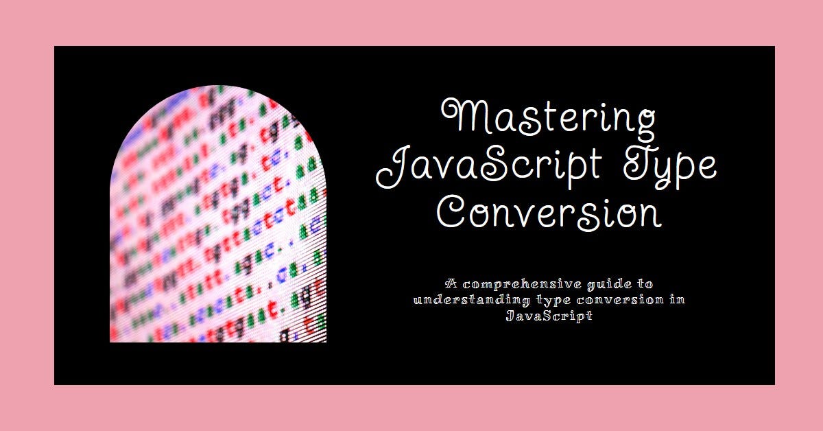 Full Analysis of JavaScript Type Conversion | by Xiuer Old | Stackademic