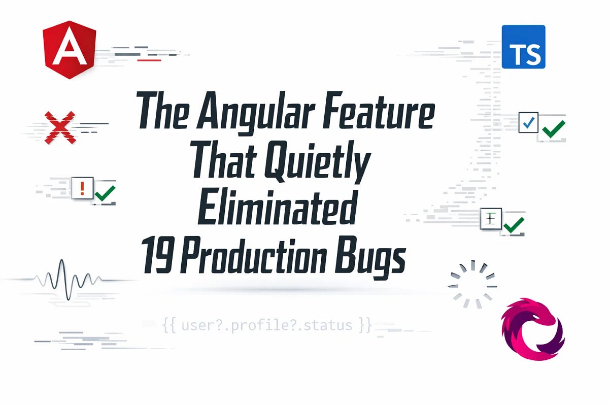 The Angular Feature That Quietly Eliminated 19 Production Bugs in Our ...