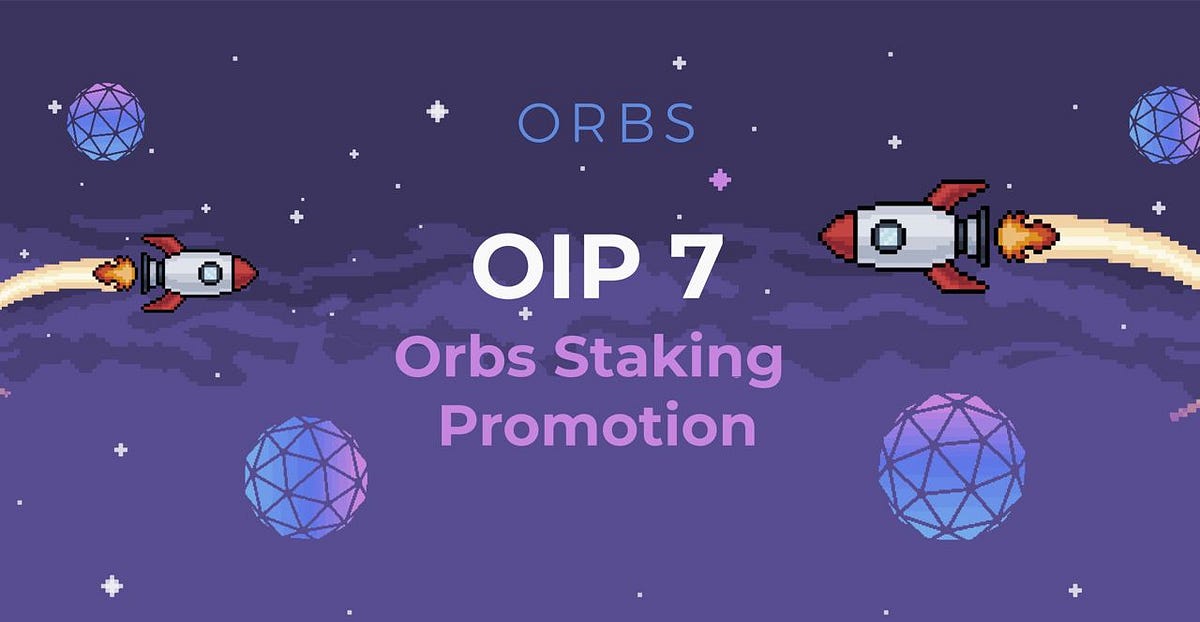 OIP 7 ：Orbs ステーキング・プロモーション - Orbs Japan - Medium