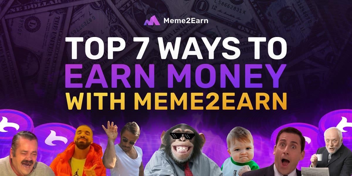Top 7 Ways to Earn Money with Meme2Earn | by bordois | Meme2Earn | Medium
