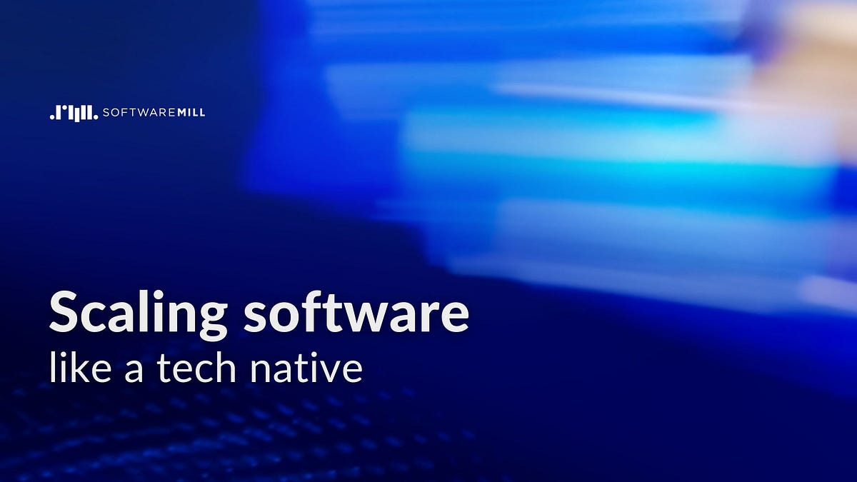 Scale your software like a tech native | by Maria Kucharczyk | Softwaremill Tech Blog ...