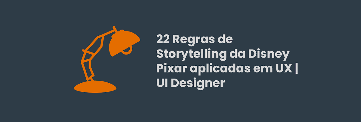 22 Regras de Storytelling da Disney Pixar aplicadas em UX | UI Designer | by Alison Belo ...