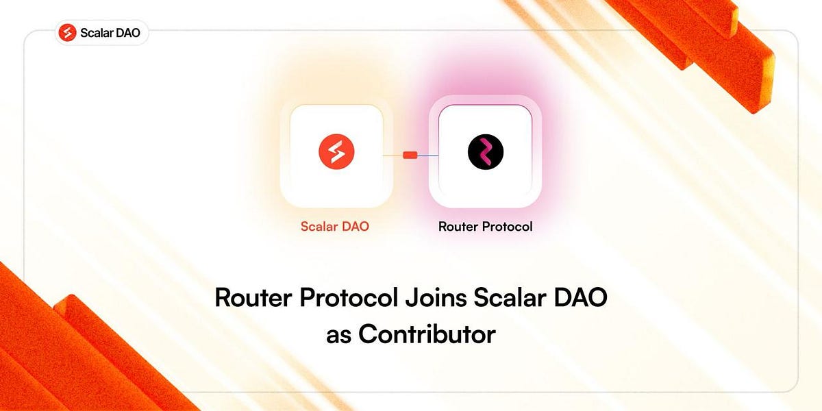 Router Protocol Joins Scalar DAO as Contributor | by Scalar DAO | Medium