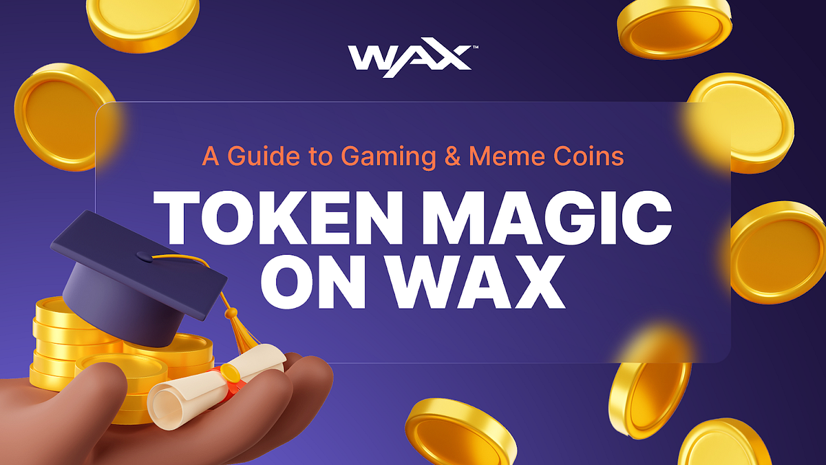 Token Magic on WAX: A Guide to Gaming & Meme Coins | by WAX io | WAX.io | Medium