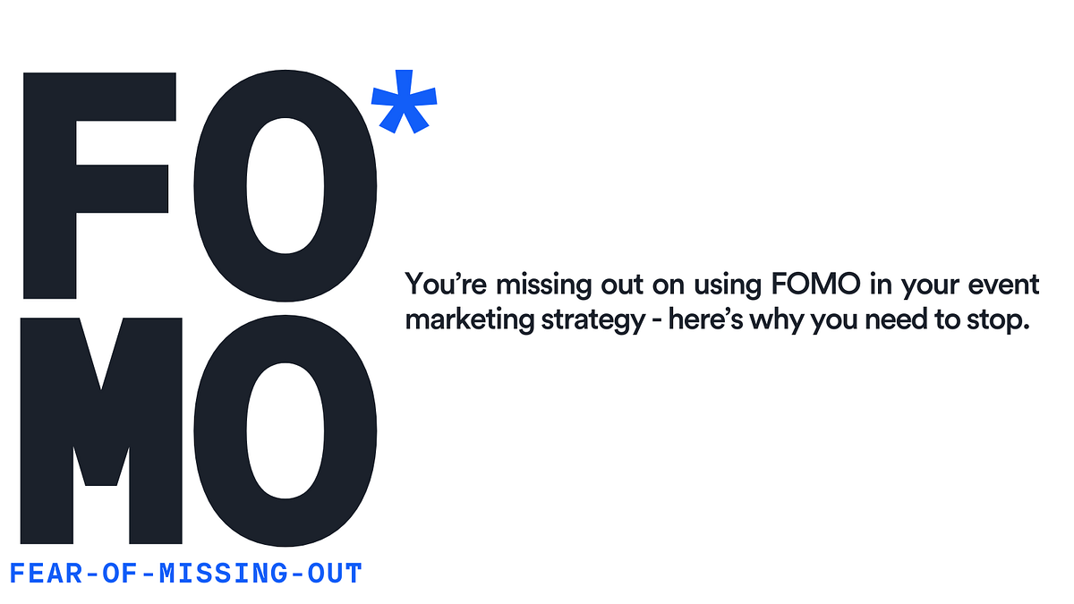 You’re missing out on using FOMO in your event marketing strategy ...