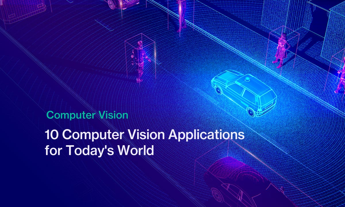 10 Computer Vision Applications for Today’s World | by Khang Pham | Medium