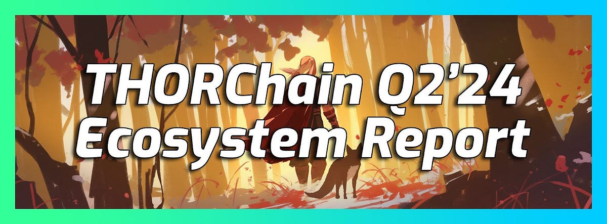 THORChain Q2 2024 Ecosystem Report | by Nine Realms | THORChain | Medium