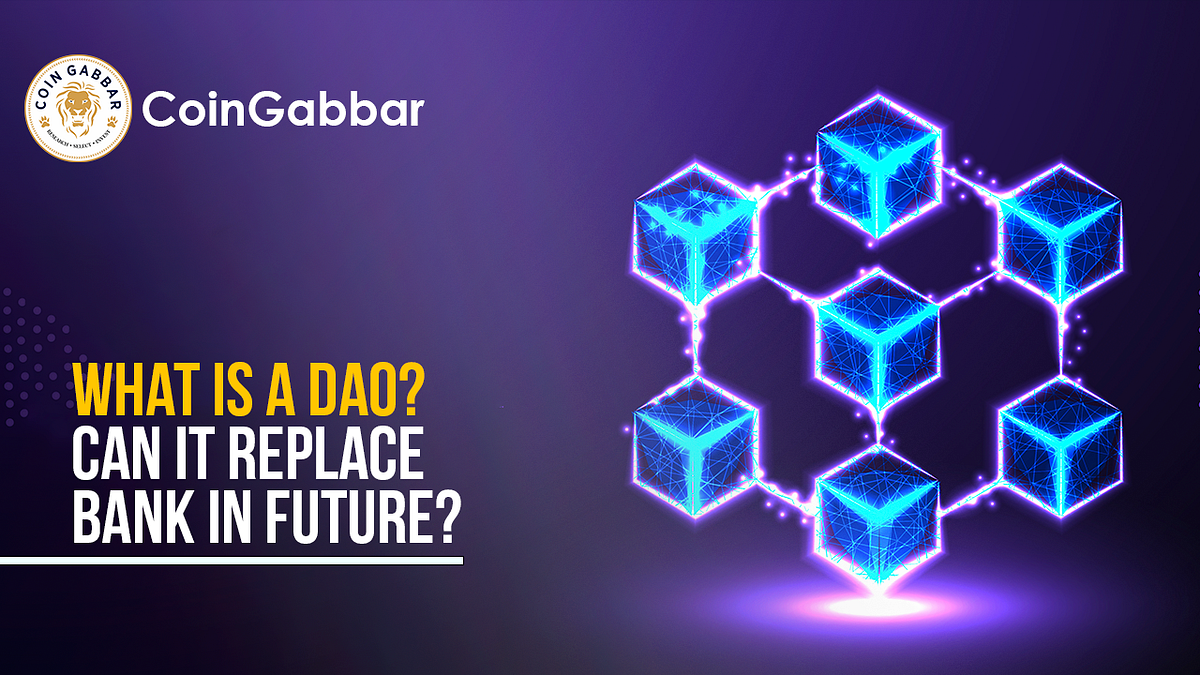 What is a DAO? Can it replace Bank in Future? - CoinGabbar Price ...