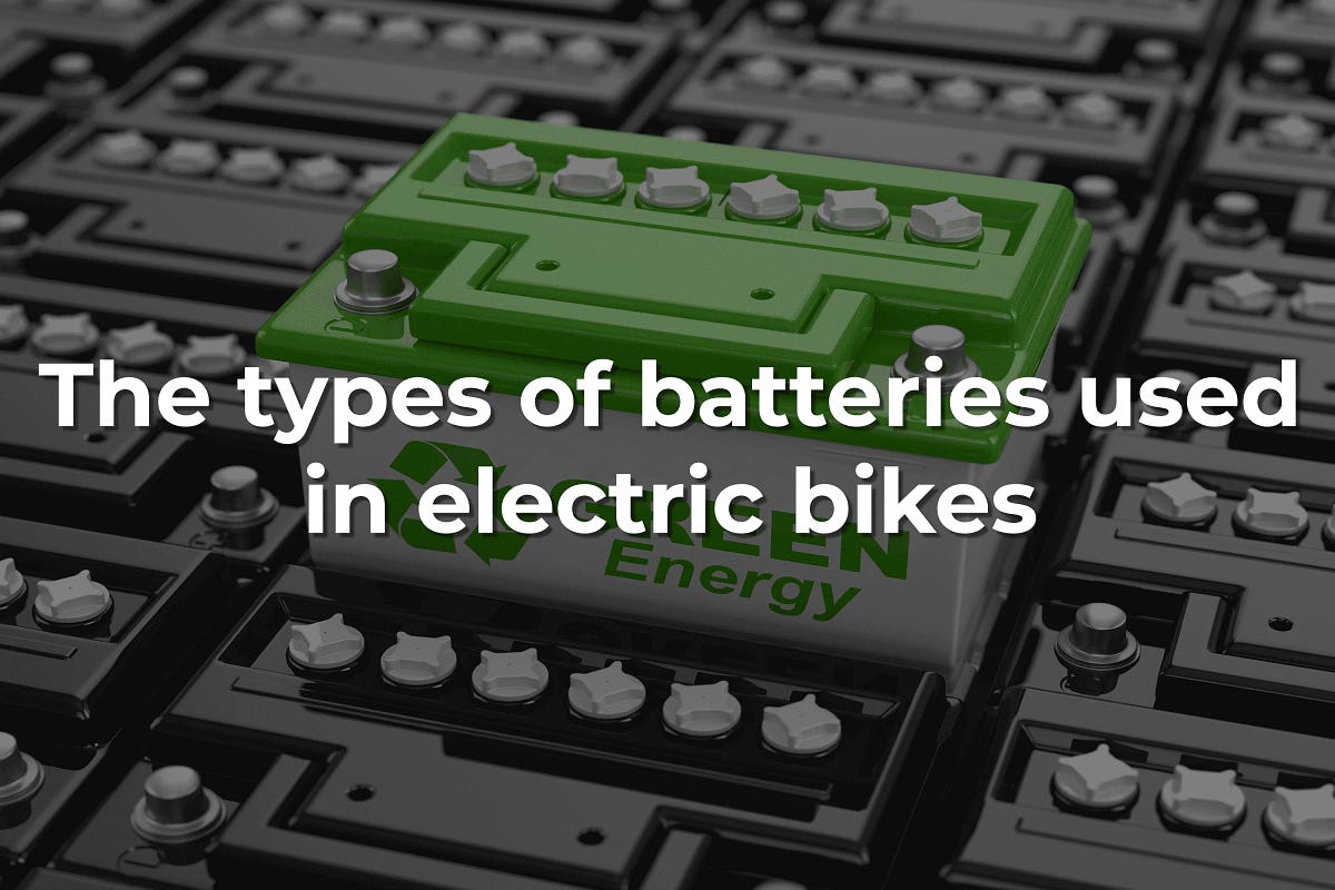 4 Types of Electric Bike Batteries: Find Which is Best For You! | by ...