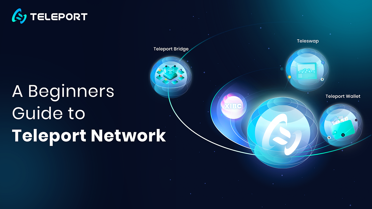 Teleport 001: A Beginners Guide to Teleport Network | by Teleport | Medium