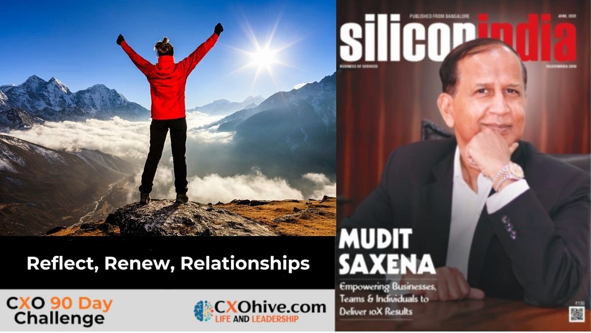 Reflect, Renew, Relationships. Are you a Leader aspiring to be a CXO ...