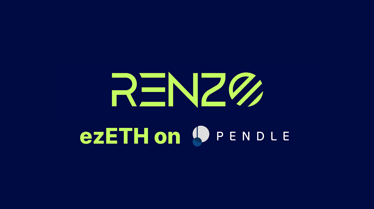 Pendle上的ezETH为用户提供更多机会 - RenzoProtocol中文 - Medium