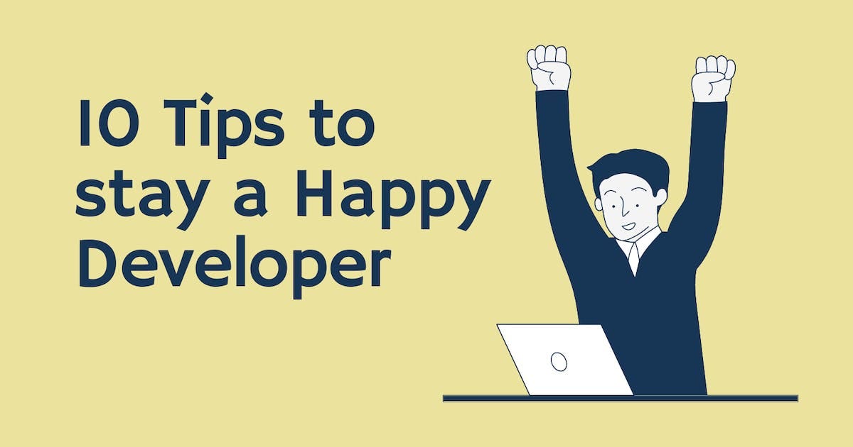 10 Tips to stay a Happy Developer | by Paul Hameteman | AndroidMinded