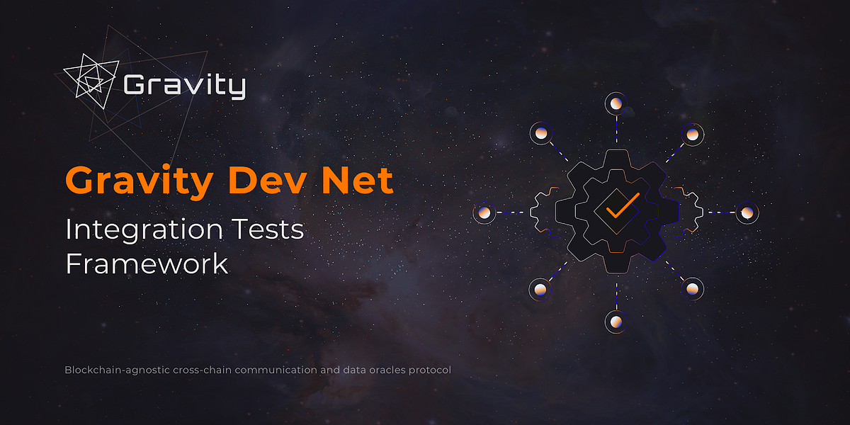 Gravity Dev Net Integration Tests Framework By Gravity Protocol Gravity Protocol Medium