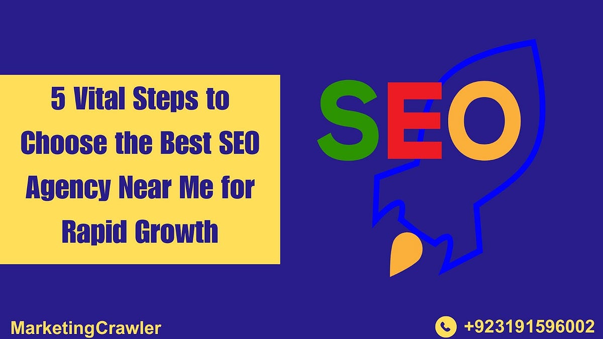 5 Vital Steps to Choose the Best SEO Agency Near Me for Rapid Growth | by Jamesssantos | Feb ...