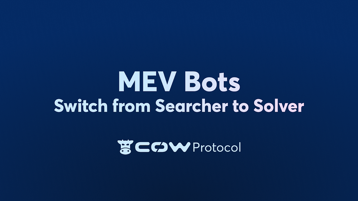 MEV Bots: Switch From Searcher to Solver | by CoW Protocol | Medium