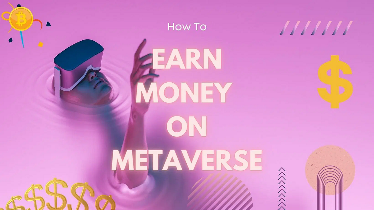 Metaverse Money: How to Make Money in the Metaverse | by GPTPlus | Medium