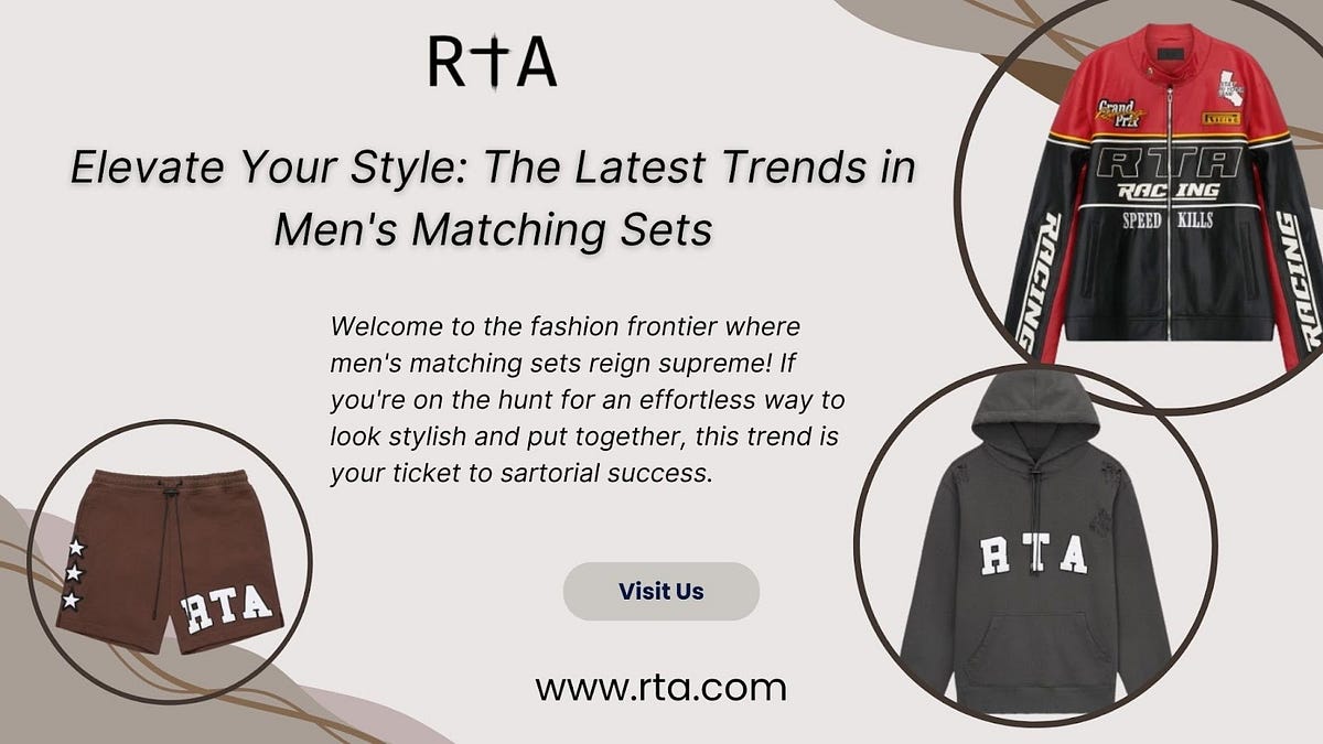 Elevate Your Style: The Latest Trends in Men’s Matching Sets | by RTA ...