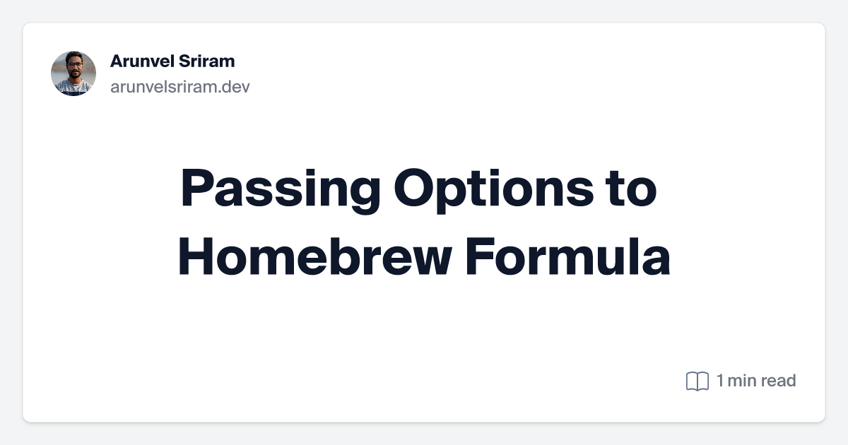 Passing Options to Homebrew Formula - Arunvel Sriram - Medium