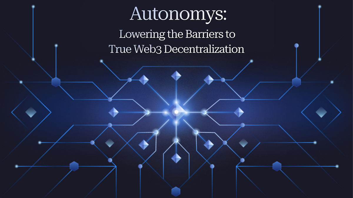 Autonomys: Lowering the Barriers to True Web3 Decentralization | by Autonomys Network ...
